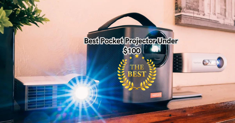 Don't Break the Bank: Top Pocket Projectors Under $100